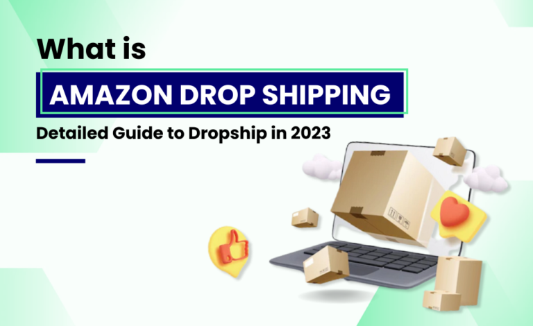 Amazon Drop Shipping in 2023: A complete Leading Representation