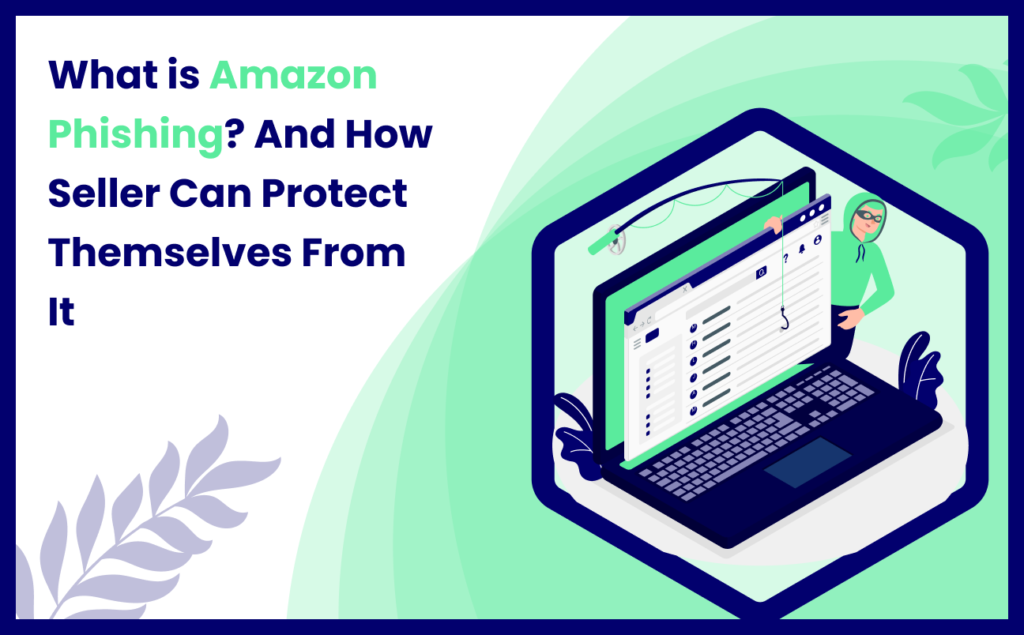 Discover How To Safeguard Your Business Against Amazon Phishing