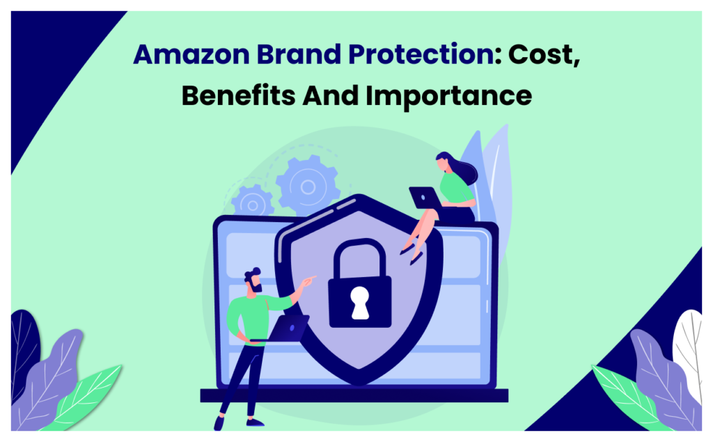 Learn Why Amazon Brand Protection is Must for Your Business