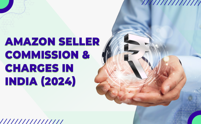 Amazon Seller Commission, And Charges In India (2024)